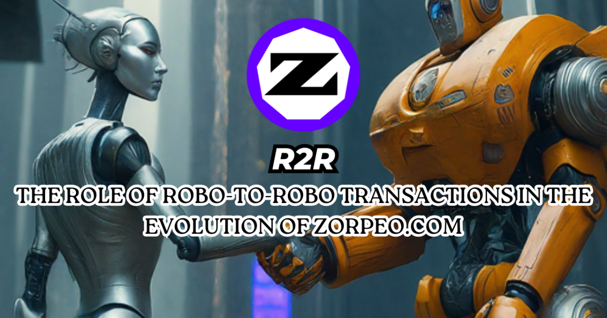 The Role of Robo-to-Robo Transactions in the Evolution of Zorpeo.com ...